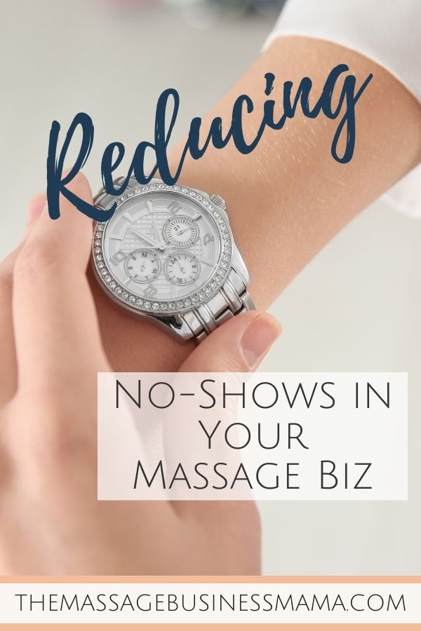 How To Reduce No-Shows In Your Massage Business - The Massage Business Mama